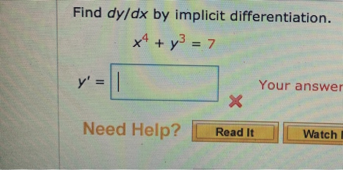 Solved Find dy/dx by implicit differentiation. X4 + y3 = 7 y | Chegg.com