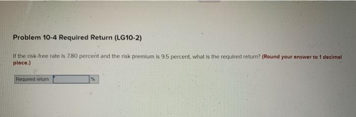 Solved Problem 10-4 Required Return (LG10-2) If the | Chegg.com