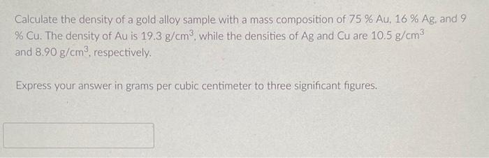 Solved Calculate the density of a gold alloy sample with a | Chegg.com