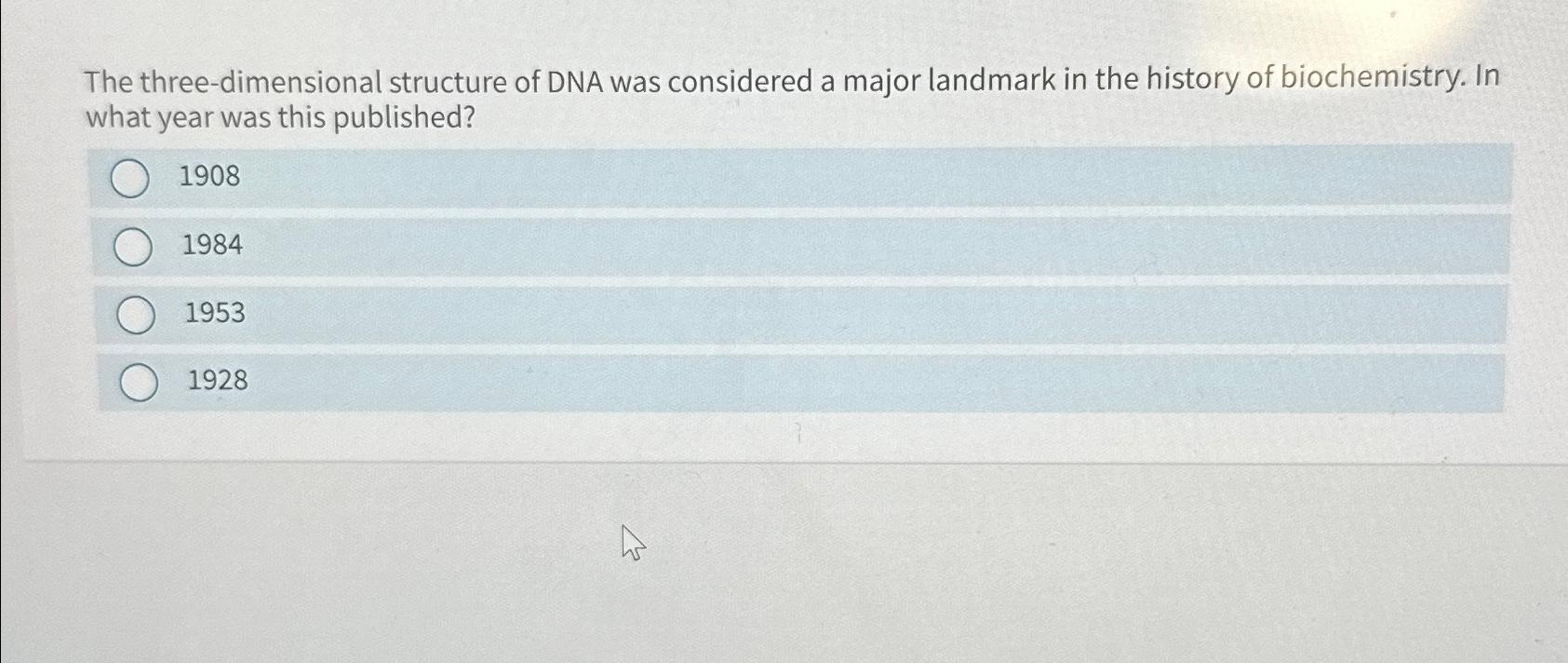 Solved The three-dimensional structure of DNA was considered | Chegg.com