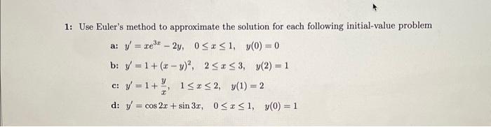 Solved 1: Use Euler's method to approximate the solution for | Chegg.com