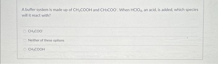 Solved A buffer system is made up of CH3COOH and CH3COO. | Chegg.com