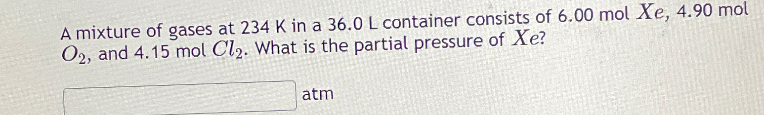 Solved A mixture of gases at 234K ﻿in a 36.0L ﻿container | Chegg.com