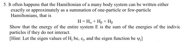 Solved 5. It often happens that the Hamiltonian of a many | Chegg.com