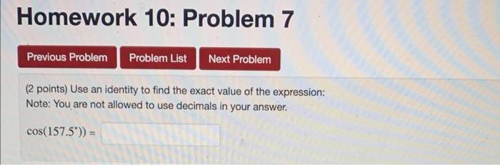 Solved (2 points) Use an identity to find the exact value of | Chegg.com
