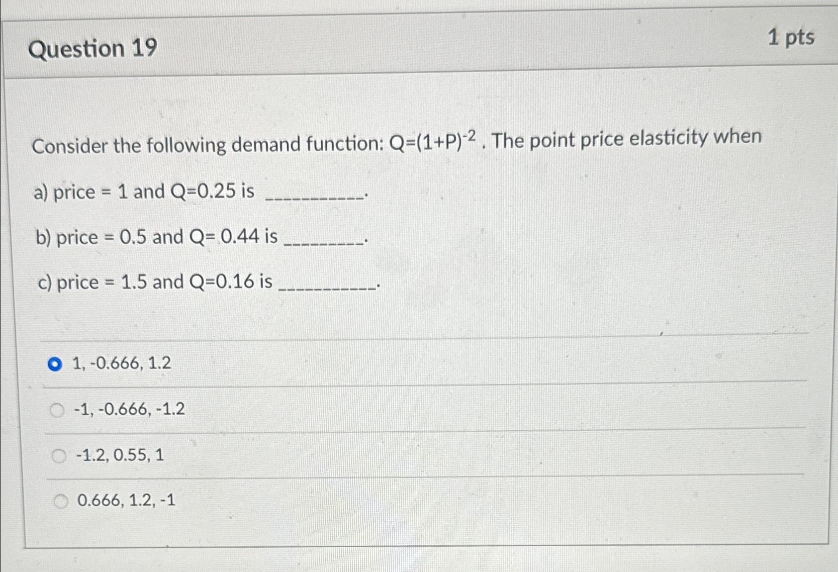 Solved Question 191 ptsConsider the following demand | Chegg.com Solved Question 191 ptsConsider the following demand | Chegg.com