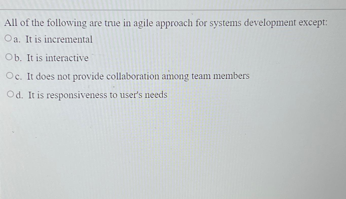 Solved All of the following are true in agile approach for | Chegg.com