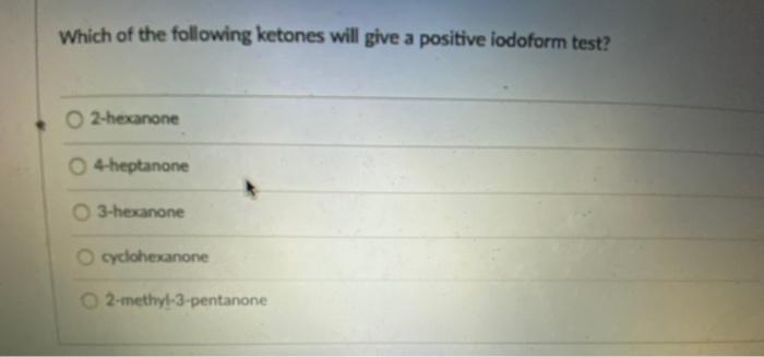 Solved Which of the following ketones will give a positive | Chegg.com