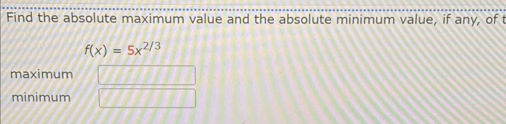 Solved Find the absolute maximum value and the absolute | Chegg.com Solved Find the absolute maximum value and the absolute | Chegg.com