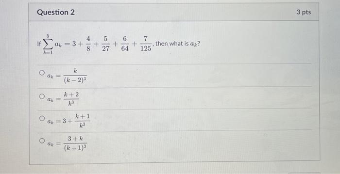 Solved ∑k=15ak=3+84+275+646+1257 ak=(k−2)3k ak=k3k+2 | Chegg.com