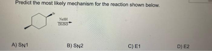 Solved Predict the most likely mechanism for the reaction | Chegg.com
