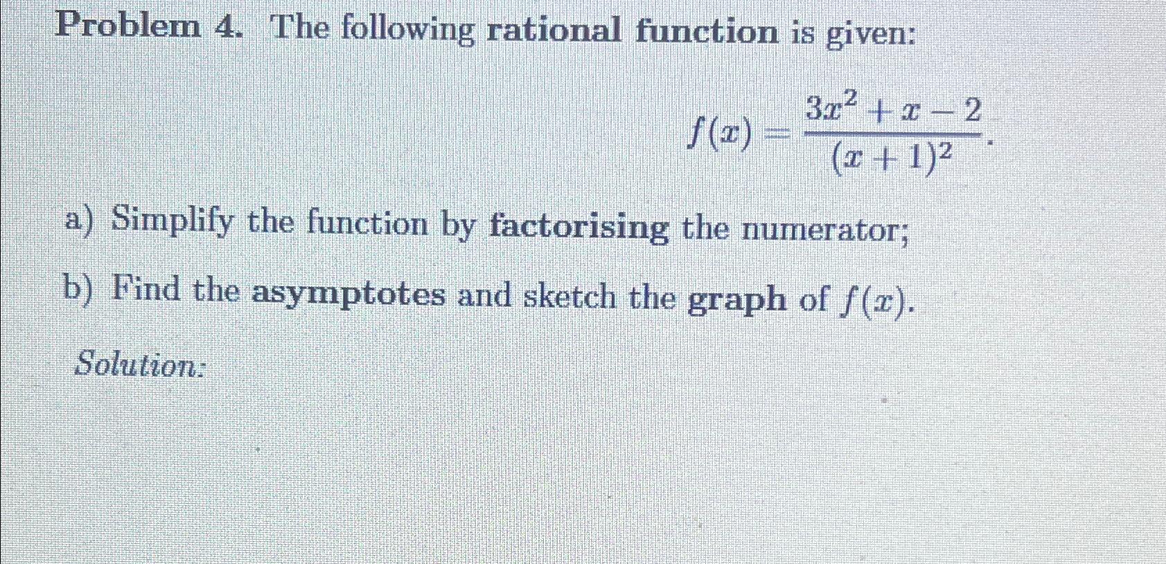 Solved Problem 4 ﻿the Following Rational Function Is