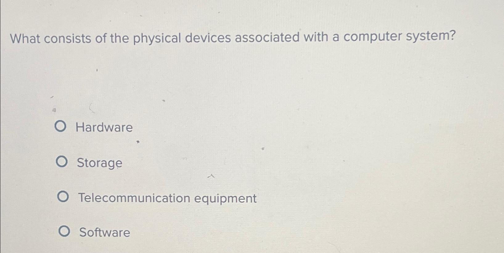 Solved What consists of the physical devices associated with | Chegg.com