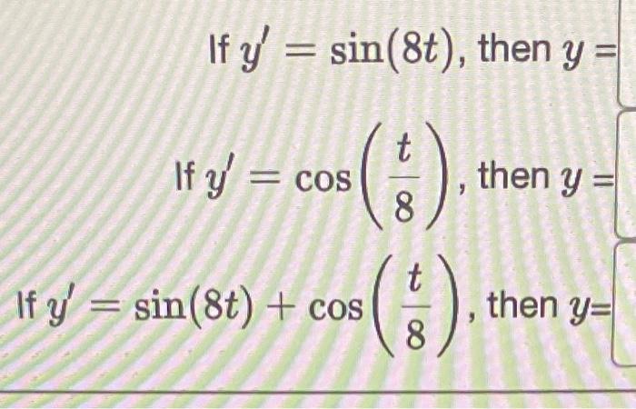 Solved If y′=sin(8t), then y= If y′=cos(8t), then y= If | Chegg.com