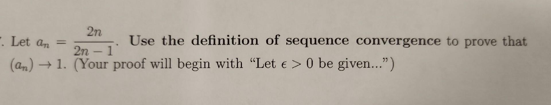 Solved Let an=2n−12n. Use the definition of sequence | Chegg.com