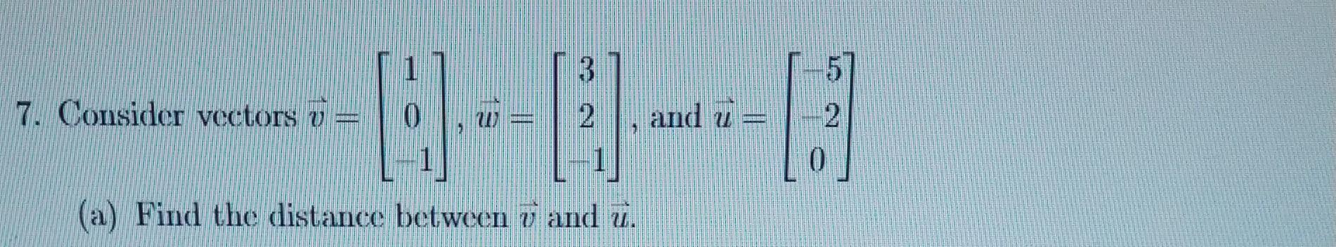 Solved Consider vectors v=⎣⎡10−1⎦⎤,w=⎣⎡32−1⎦⎤, and | Chegg.com