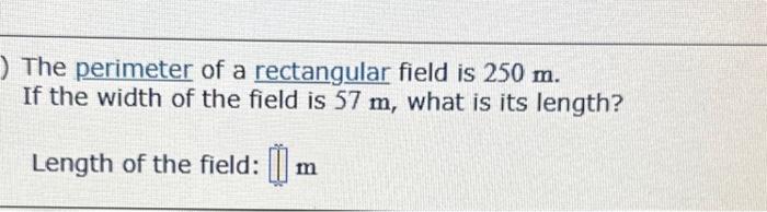Solved ) The perimeter of a rectangular field is 250 m. If | Chegg.com