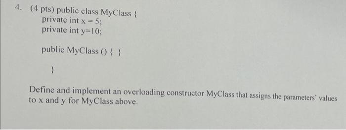 Solved 4. (4 pts) public class MyClass \{ private int x=5 | Chegg.com Solved 4. (4 pts) public class MyClass \{ private int x=5 | Chegg.com