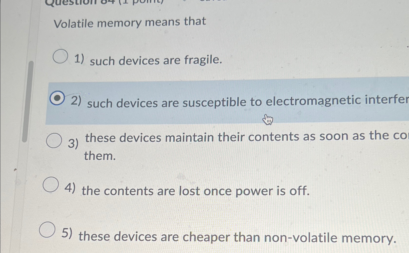 Solved Volatile memory means thatsuch devices are | Chegg.com