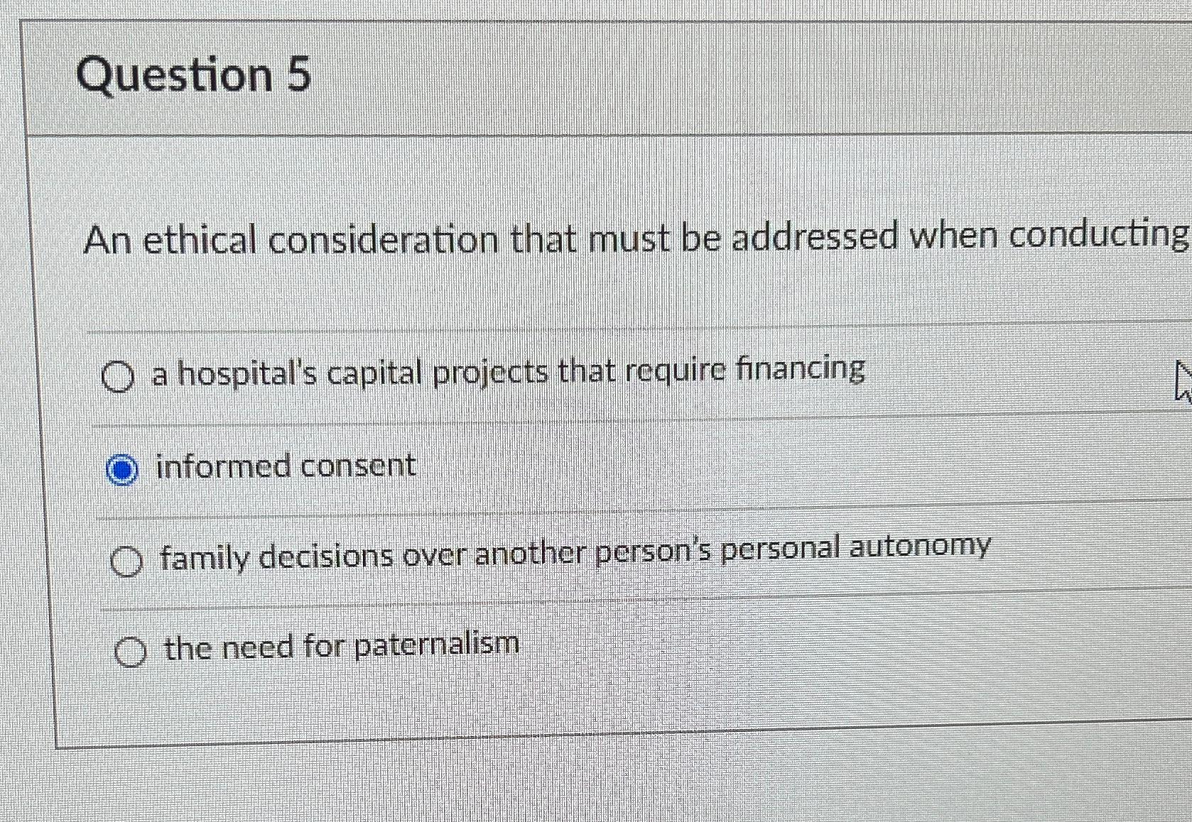 Solved Question 5An ethical consideration that must be | Chegg.com