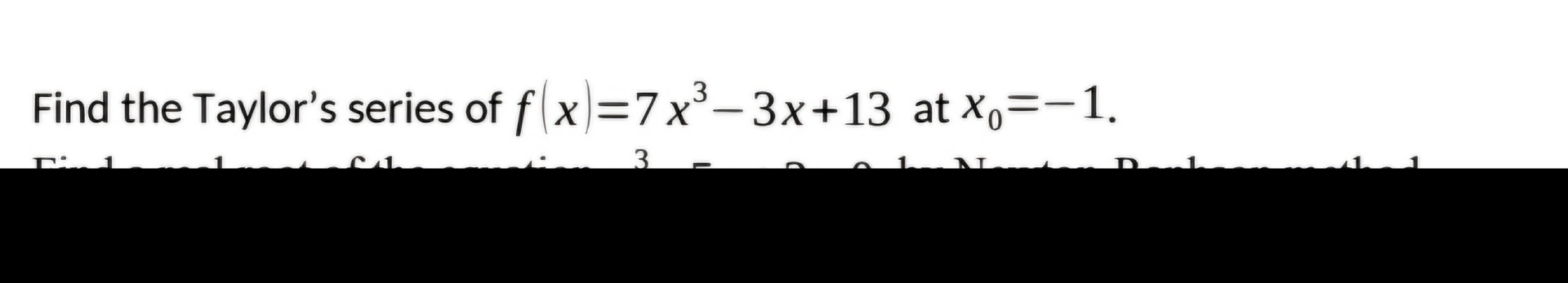 Find the Taylor's series of f(x)=7x3-3x+13 ﻿at x0=-1. | Chegg.com