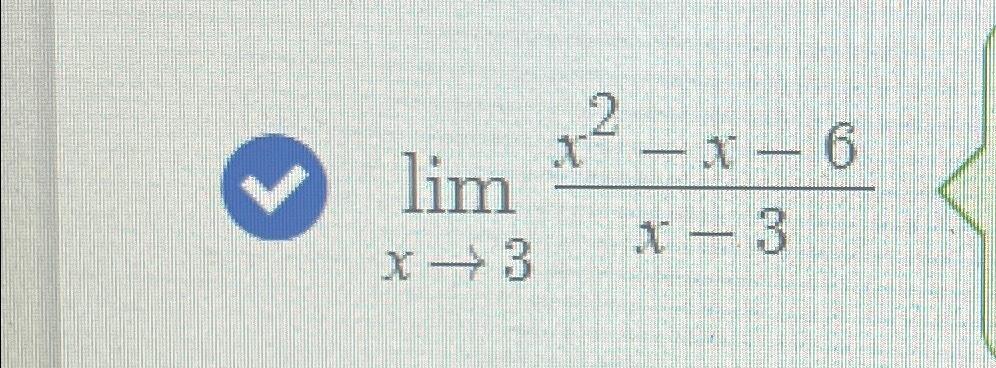 Solved limx→3x2-x-6x-3 | Chegg.com