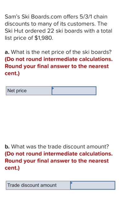 Solved Sam's Ski Boards.com offers 5/3/1 chain discounts to | Chegg.com