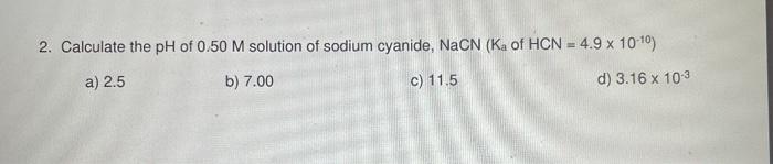 Solved 2. Calculate the pH of 0.50M solution of sodium | Chegg.com