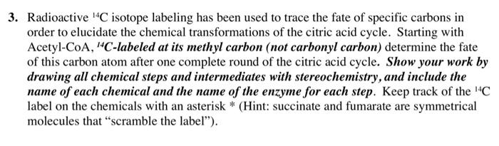 3. Radioactive 14C isotope labeling has been used to | Chegg.com