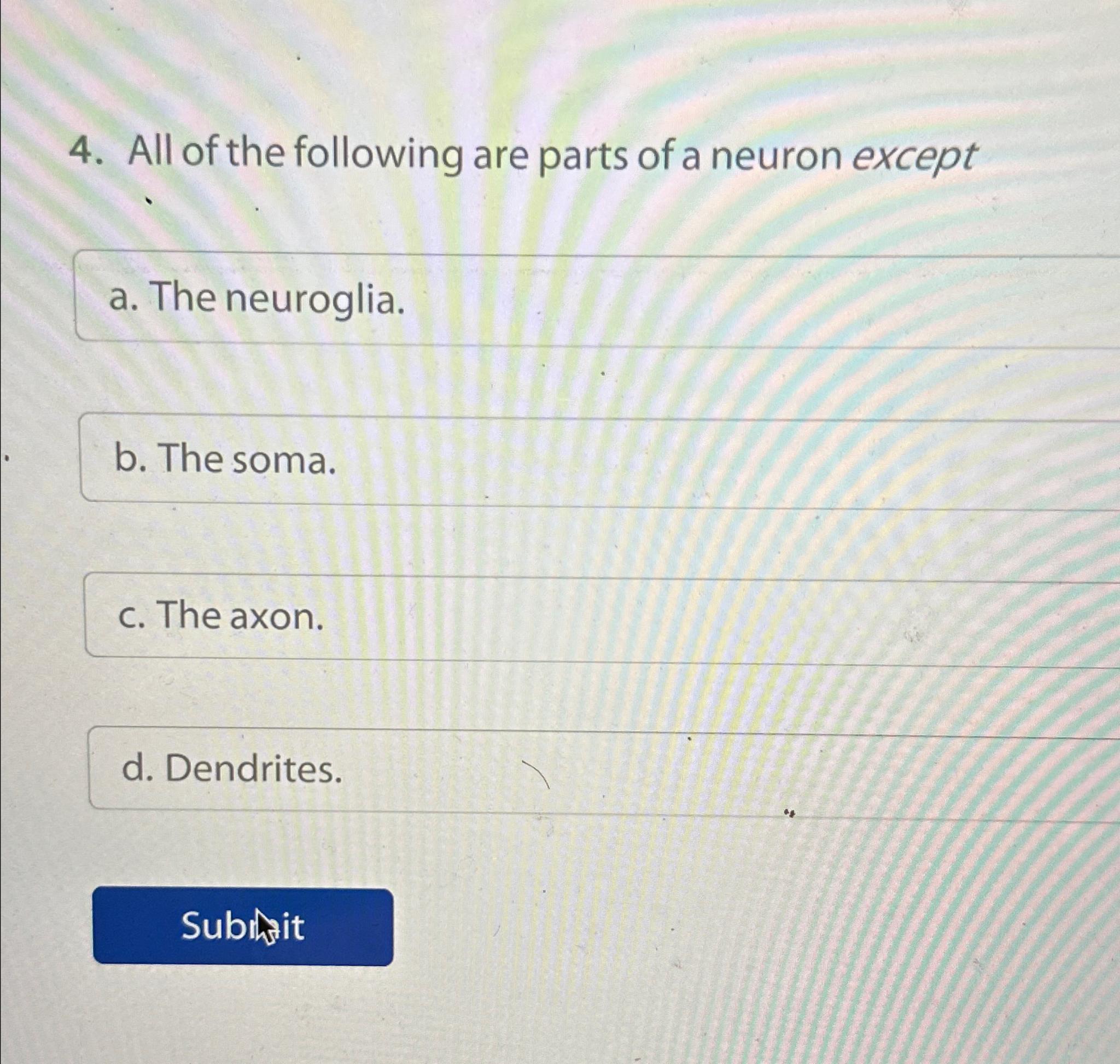 Solved All of the following are parts of a neuron excepta. | Chegg.com