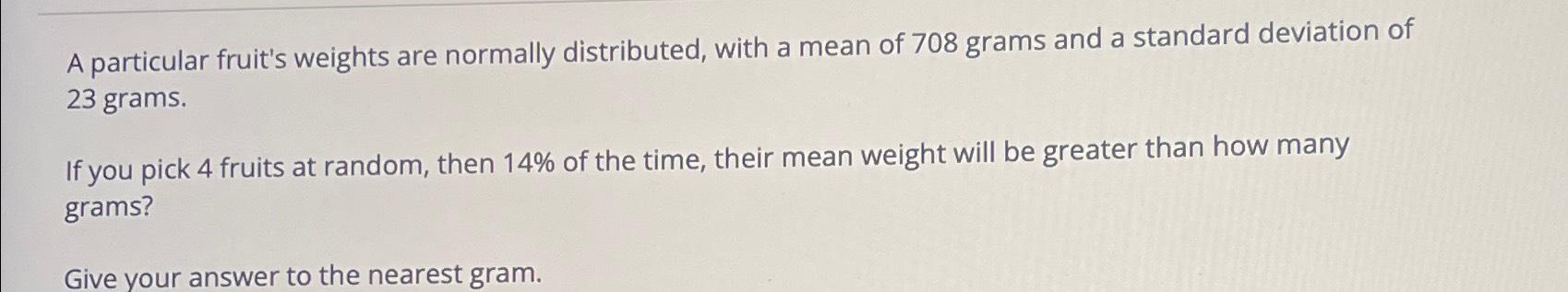Solved A particular fruit's weights are normally | Chegg.com