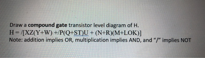 Solved Draw a compound gate transistor level diagram of H. | Chegg.com