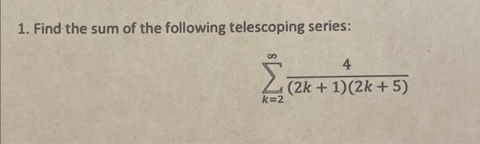 Solved 1. Find the sum of the following telescoping series: | Chegg.com