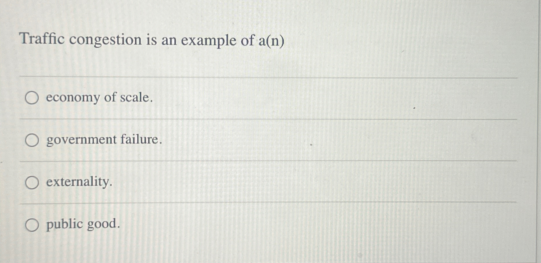 Solved Traffic congestion is an example of a(n)economy of | Chegg.com