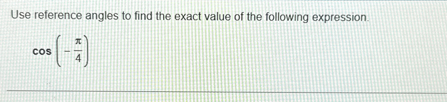 Solved Use reference angles to find the exact value of the | Chegg.com
