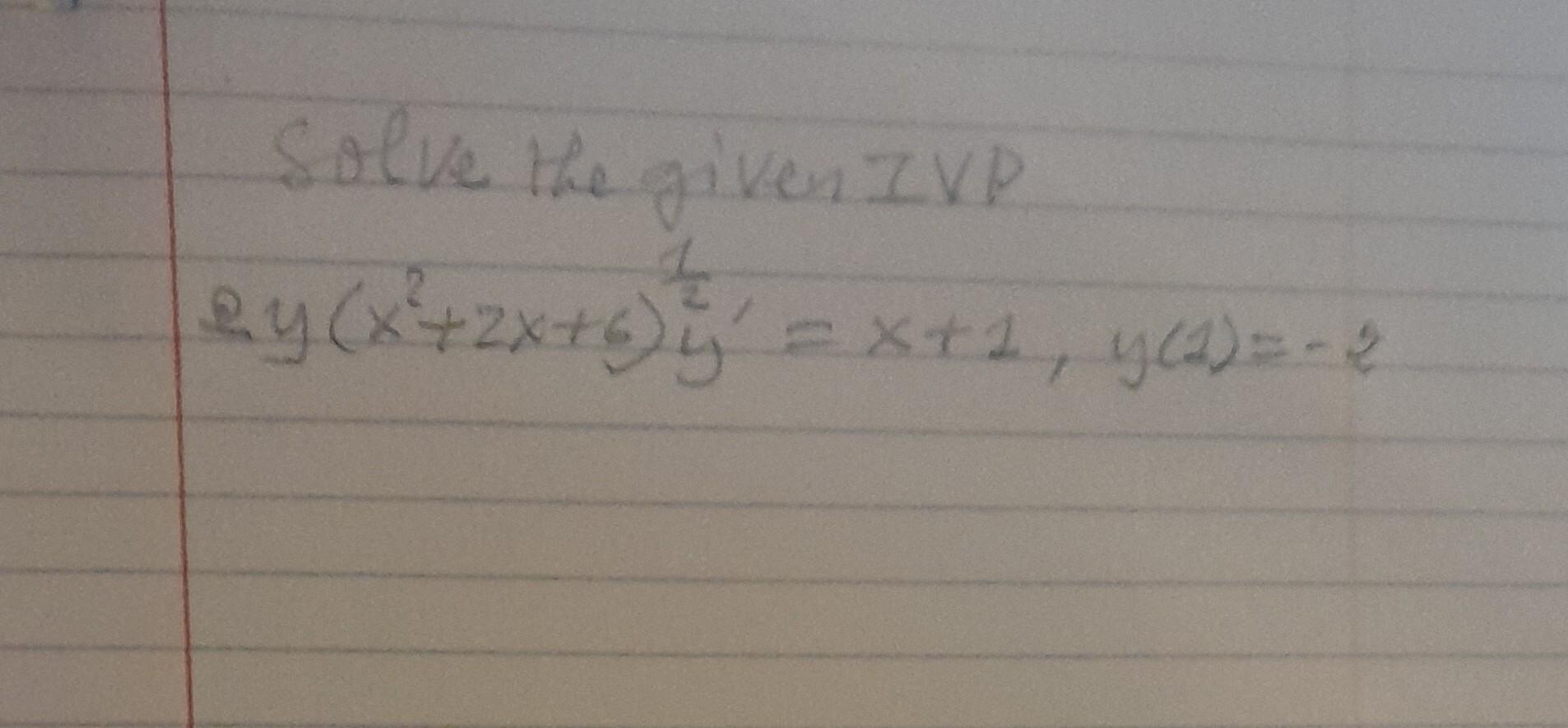 Solved Solve the given IVP 2y(x2+2x+6)21=x+1,y(1)=−2 | Chegg.com