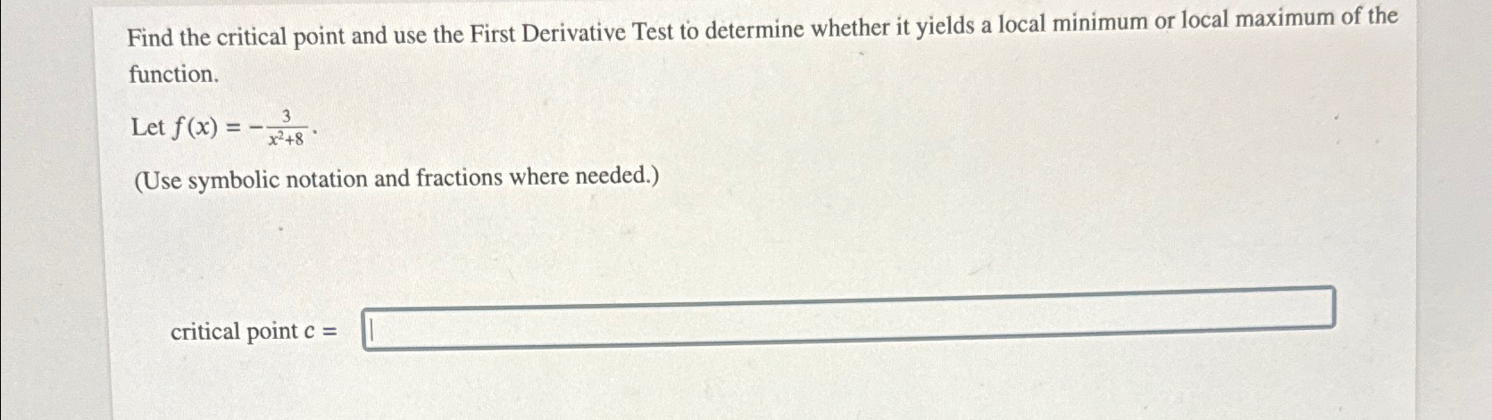 Solved Find the critical point and use the First Derivative | Chegg.com
