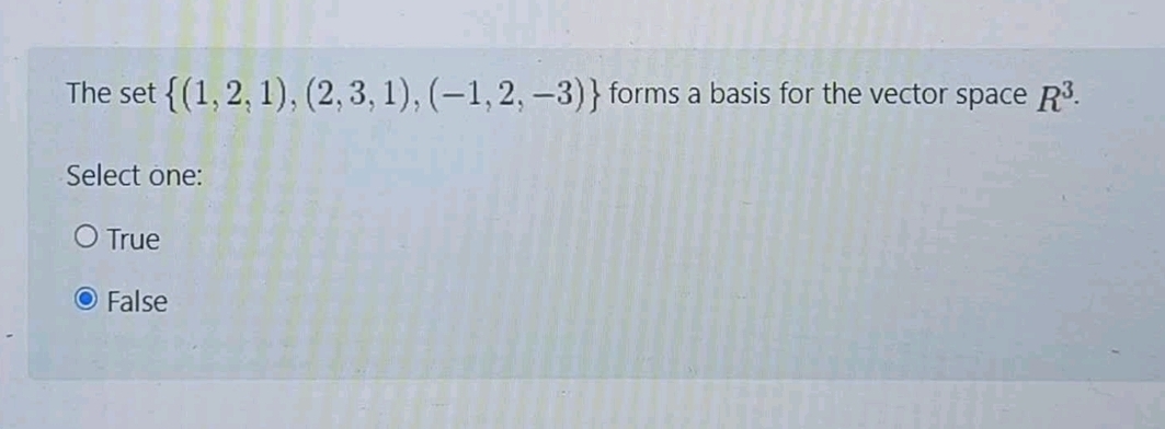 Solved The set {(1,2,1),(2,3,1),(-1,2,-3)} ﻿forms a basis | Chegg.com