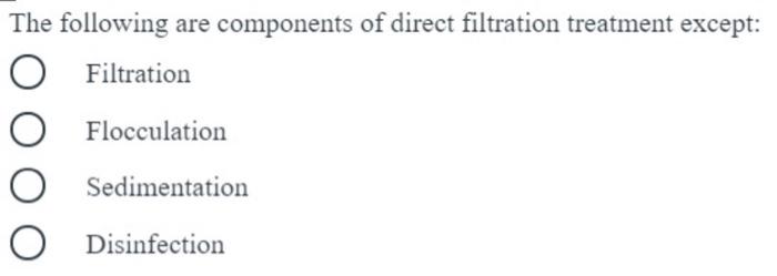 Solved The following are components of direct filtration | Chegg.com