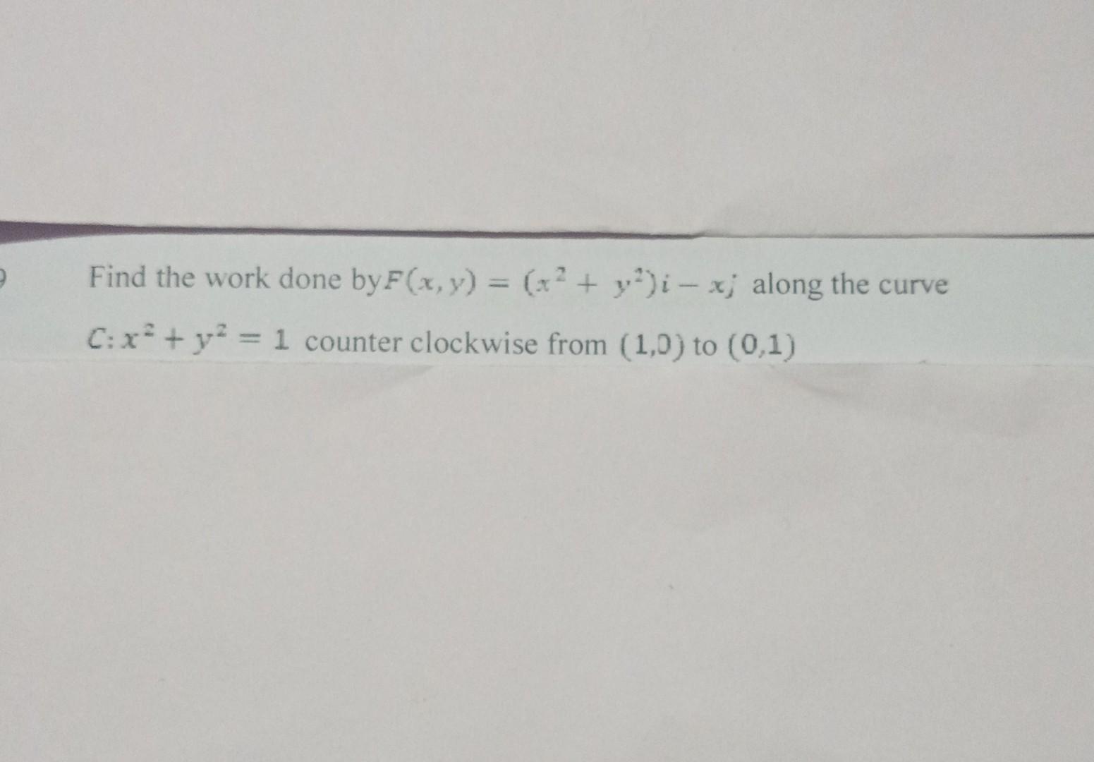 solved-find-the-work-done-by-f-x-y-x2-y2-i-xj-along-the-chegg