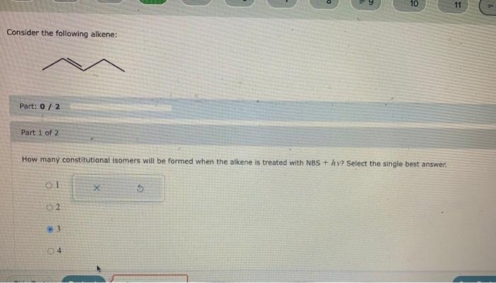 Solved Consider the following alkene: Part: 0/2 Part 1 of 2 | Chegg.com Solved Consider the following alkene: Part: 0/2 Part 1 of 2 | Chegg.com