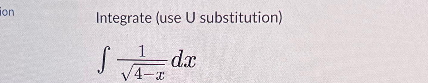 Solved Integrate (use U substitution)∫﻿﻿14-x2dx | Chegg.com