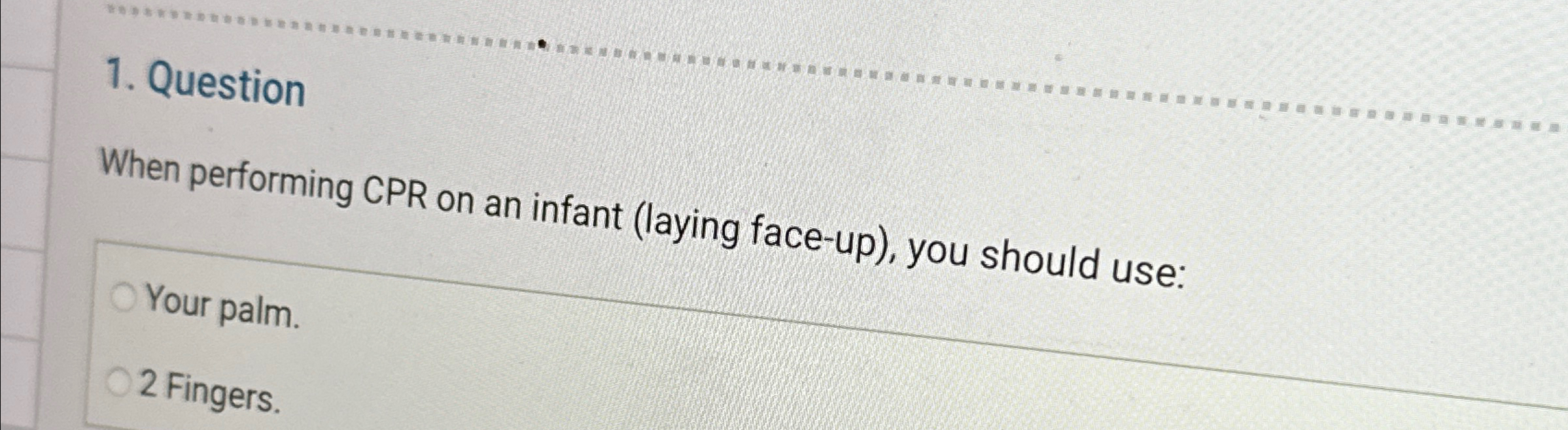Solved QuestionWhen performing CPR on an infant (laying | Chegg.com Solved QuestionWhen performing CPR on an infant (laying | Chegg.com