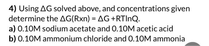 Solved 4) Using ΔG solved above, and concentrations given | Chegg.com
