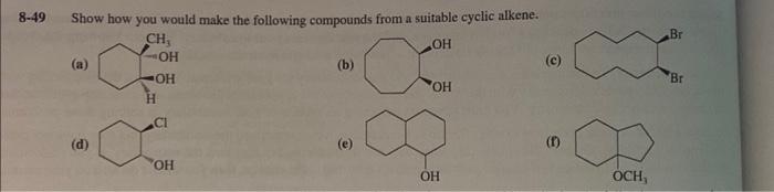 Solved 8-49 Show how you would make the following compounds | Chegg.com