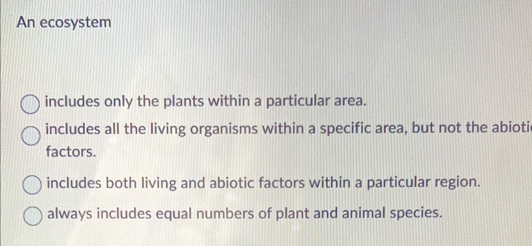 Solved An ecosystemincludes only the plants within a | Chegg.com