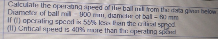Solved Calculate the operating speed of the ball mill from | Chegg.com