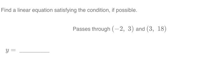 Solved Find a linear equation satisfying the condition, if | Chegg.com