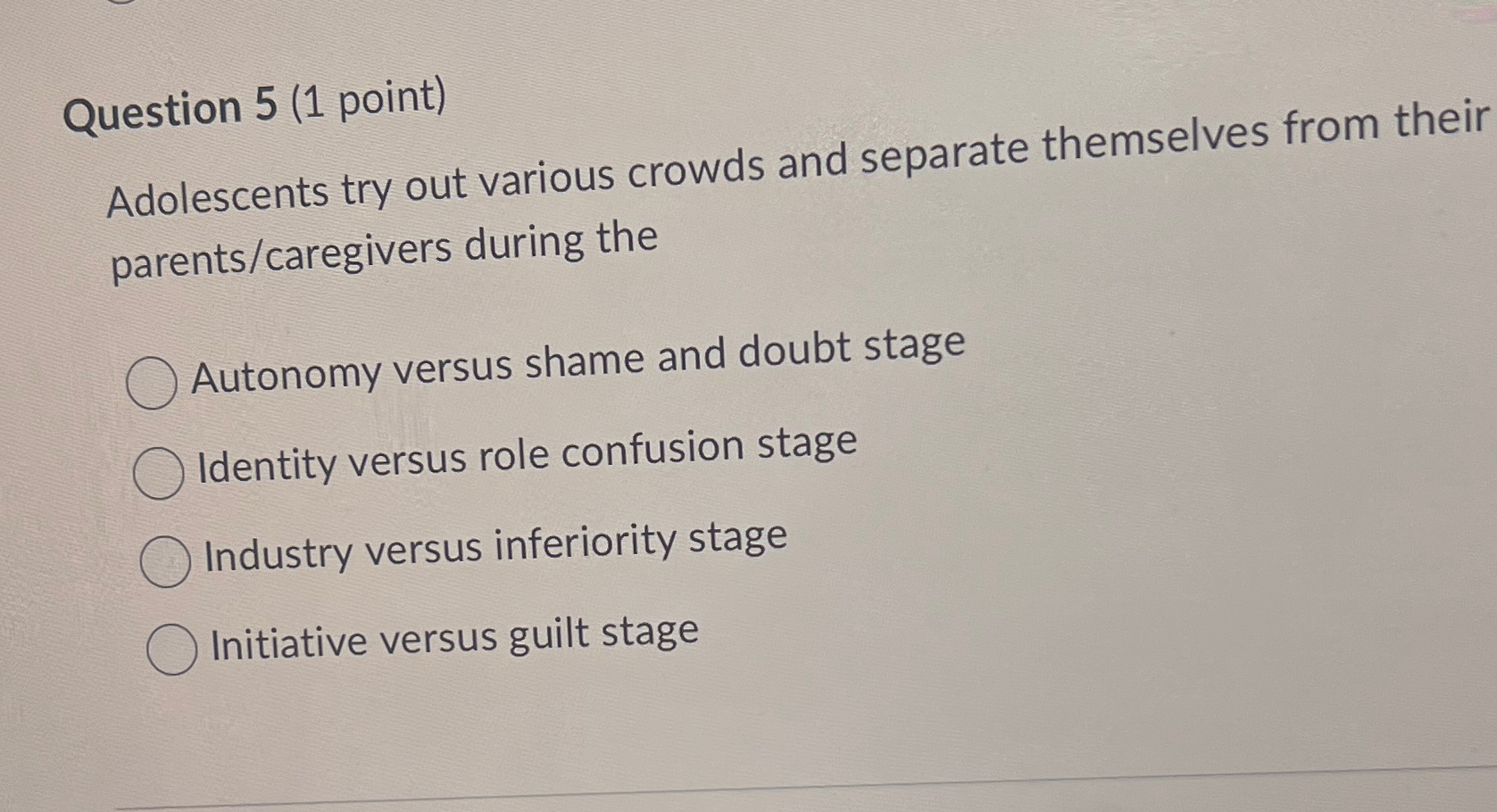 Solved Question 5 (1 ﻿point)Adolescents try out various | Chegg.com