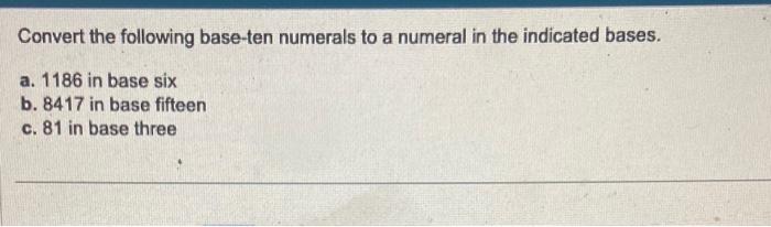 Solved Convert the following base-ten numerals to a numeral | Chegg.com